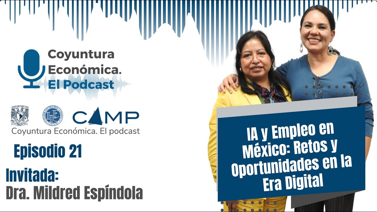 T1 E21-Coyuntura Económica.El Podcast: IA y empleo en México:retos y ...