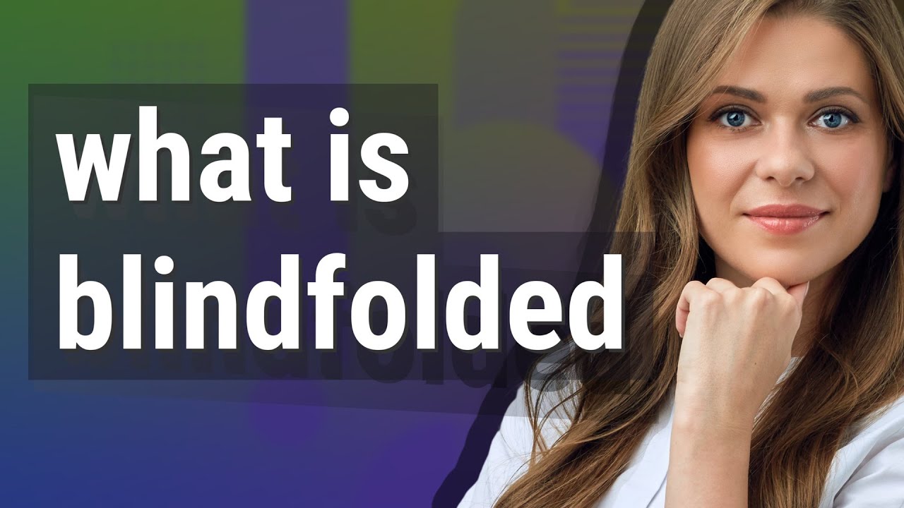 Blindfolded | meaning of Blindfolded - YouTube