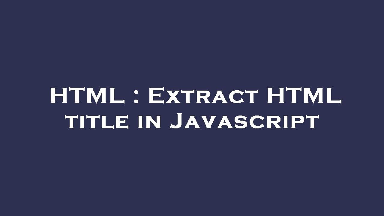 Html Extract Html Title In Javascript Youtube 9293