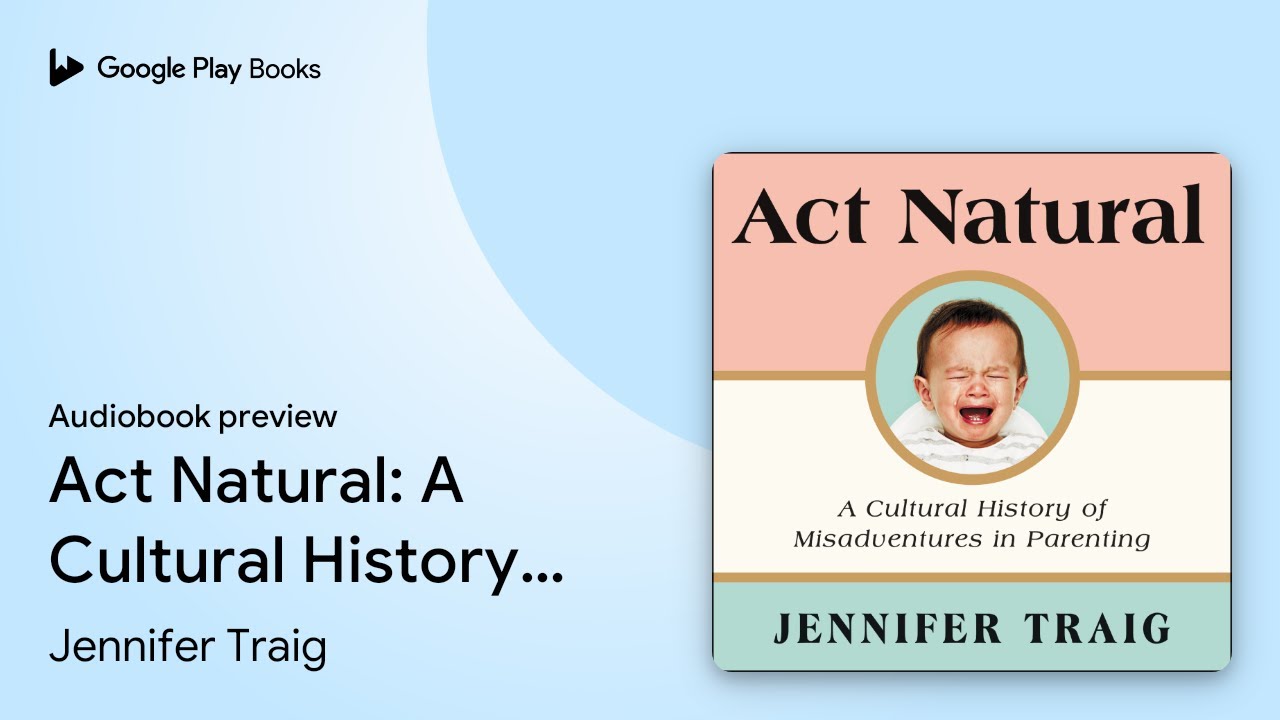Act Natural: A Cultural History of… by Jennifer Traig · Audiobook ...