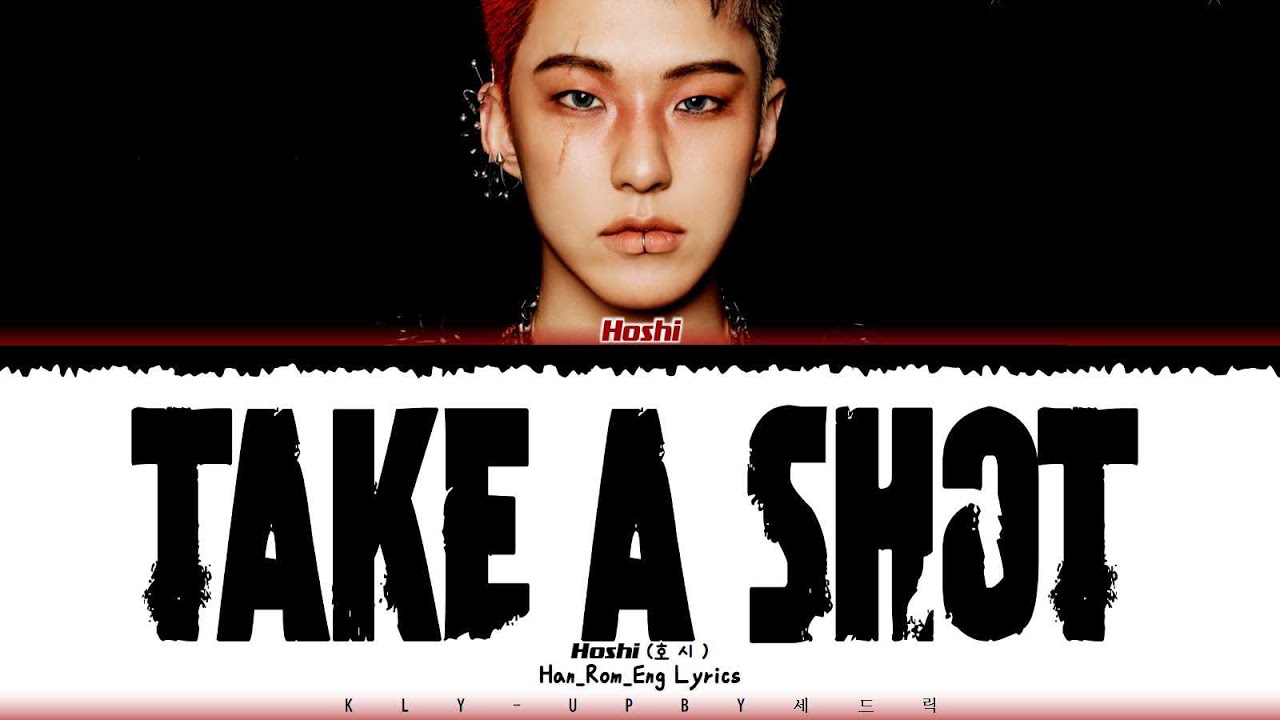 HOSHI (SEVENTEEN)- 'TAKE A SHOT' Lyrics (Color Coded Lyrics) Han_Rom ...