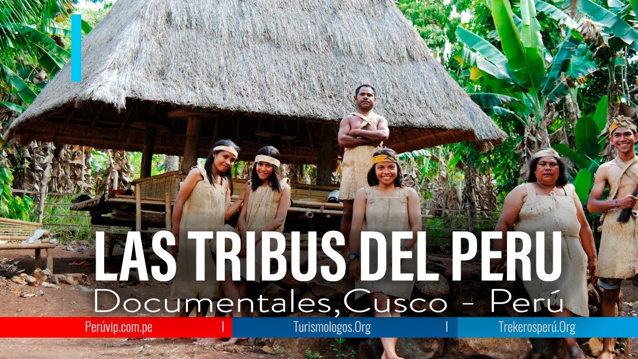 LAS TRIBUS DEL PERU Documental | Perú Vip | Cusco 🇲🇽🇧🇷🇺🇸🇦🇷🇨🇴🇨🇱 - YouTube
