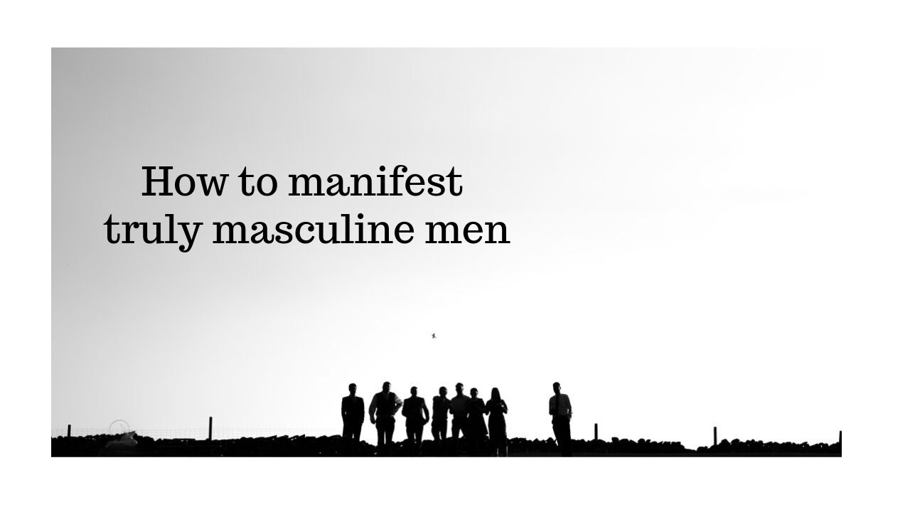 How to manifest men who are truly masculine and respectable? - YouTube