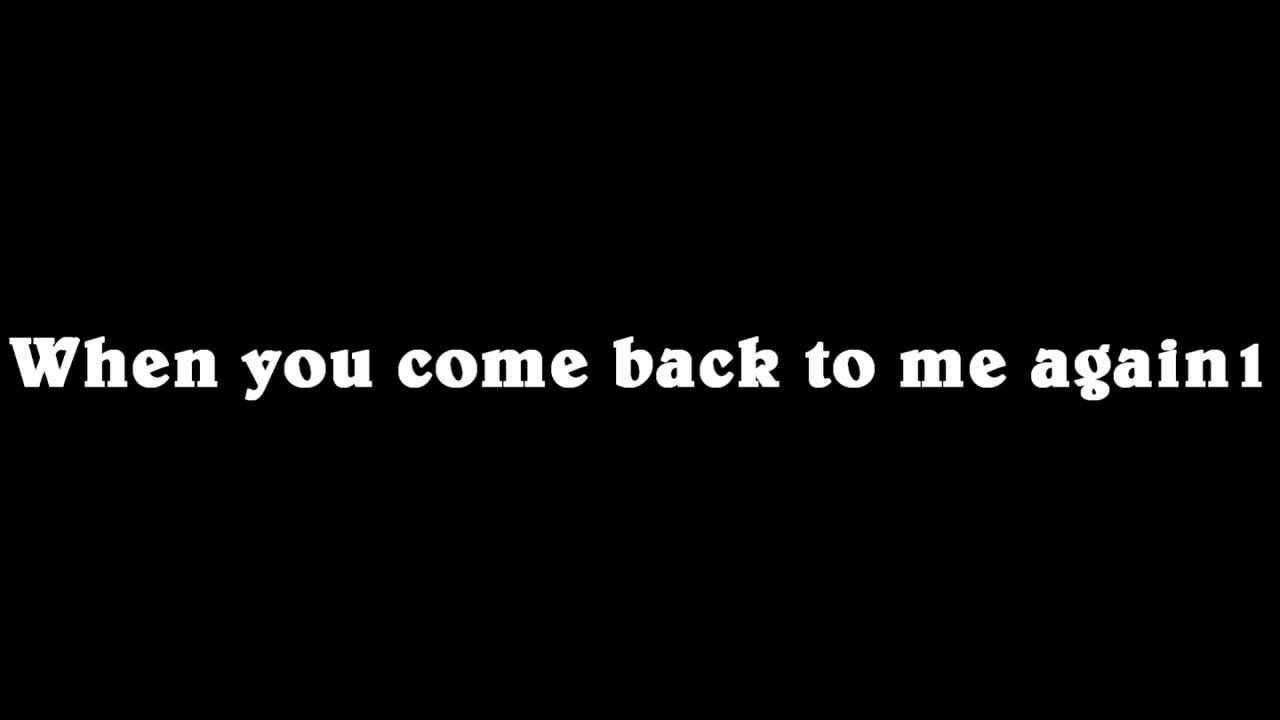 When You Come Back To Me Again YouTube when-you-come-back-to-me-again-youtube