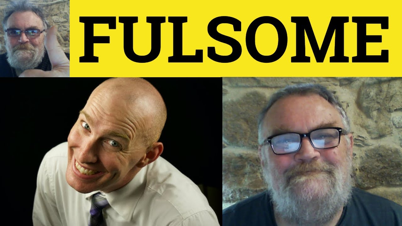 🔵 Fulsome Meaning - Fulsome Examples - Fulsome Defined - CPE Adjectives ...