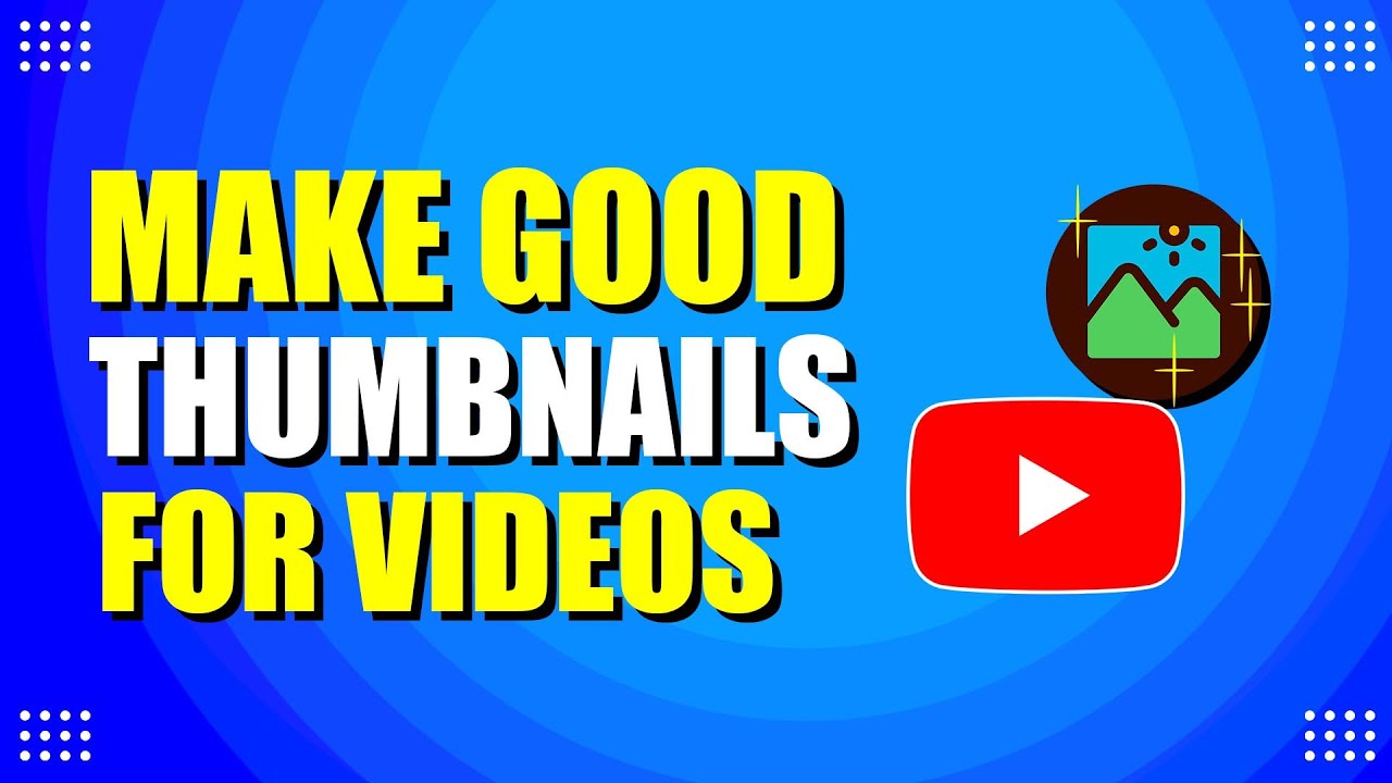 How To Make Good Thumbnails For YouTube Videos (Step-by-Step Guide ...