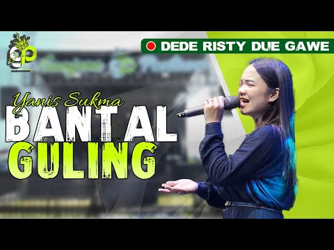 BANTAL GULING VOC. YANIS SUKMA | LIVE MUSIC GANJENE PANTURA