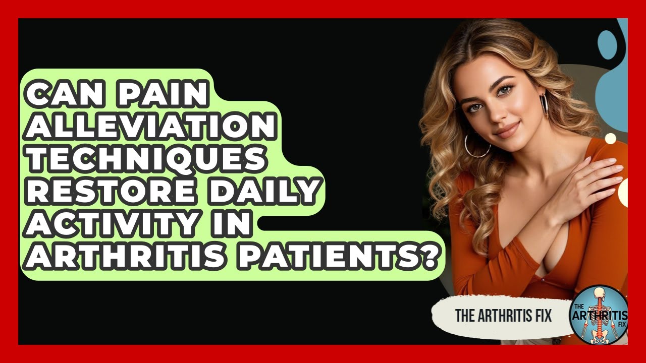 Can Pain Alleviation Techniques Restore Daily Activity in Arthritis ...