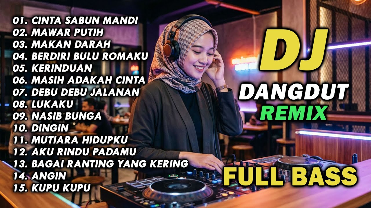 DJ REMIX DANGDUT LAWAS FULL BASS || DJ CINTA SABUN MANDI | DJ MAWAR ...