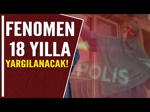 FENOMEN 18 YILLA YARGULANACAK!