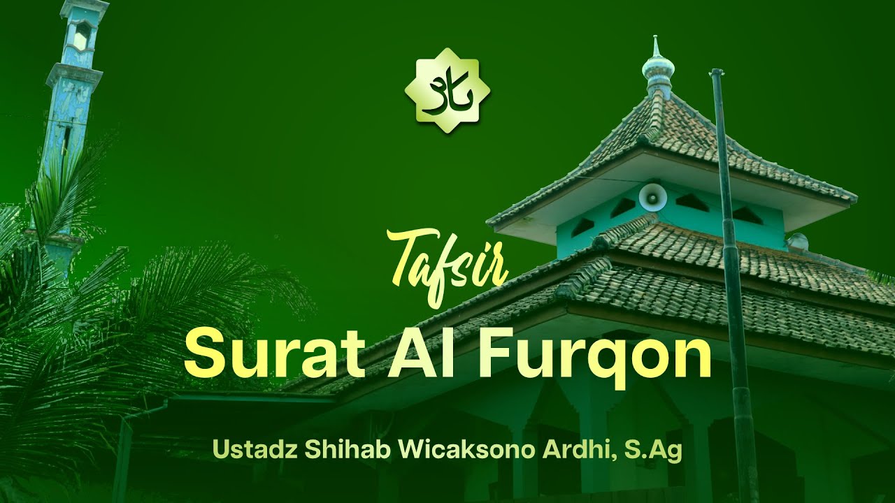 Tafsir Surat Al- Furqon Ayat 71-77 | Ustadz Shihab Wicaksono Ardhi, S ...