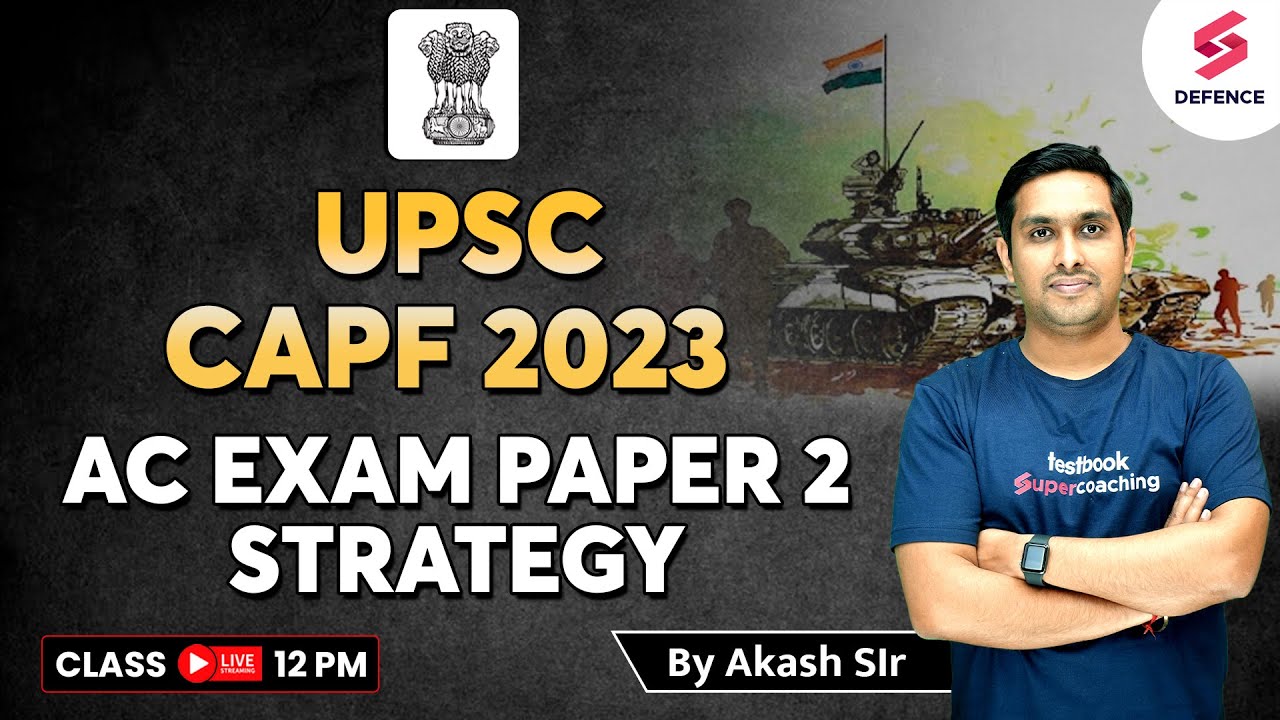 UPSC CAPF 2023 | CAPF AC Exam Paper 2 Strategy | CAPF Assistant ...