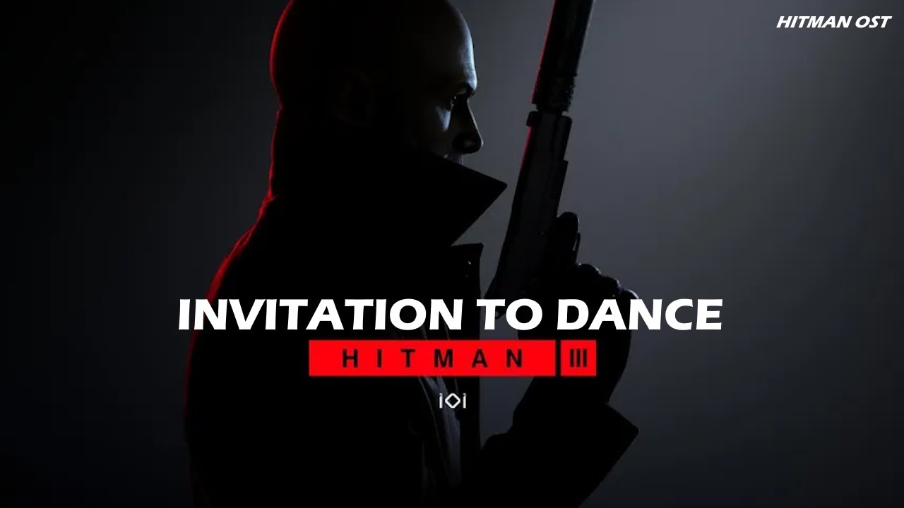 Invitation To Dance (Hitman: World of Assassination | Main Theme ...
