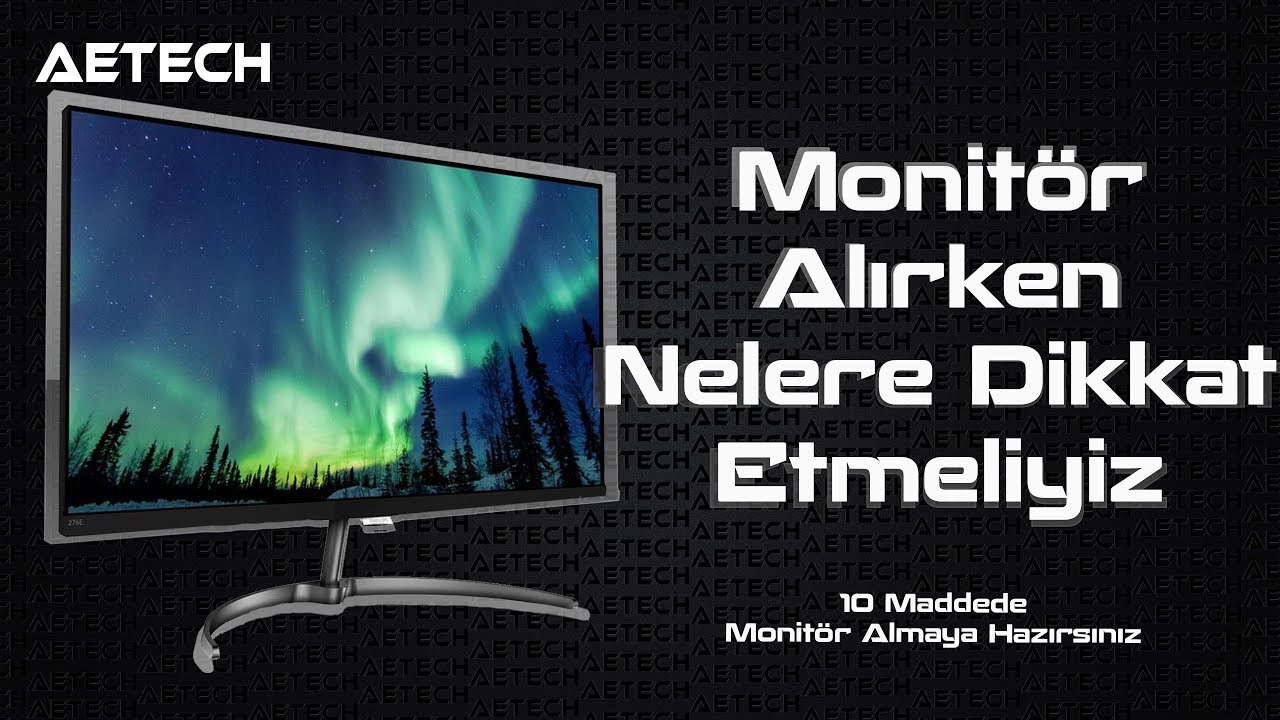 Monitör Alırken Dikkat Edilmesi Gerekenler, Monitör Alırken Nelere Dikkat Edilmeli?, AETech ...