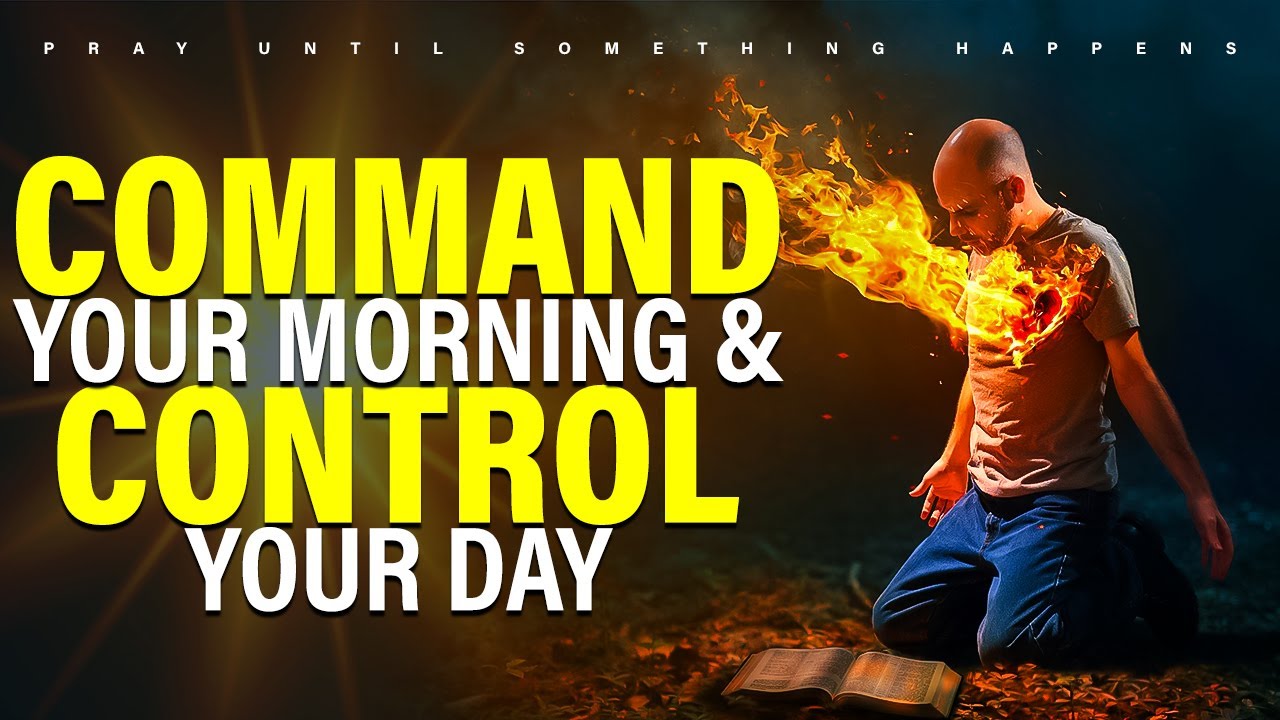 Command Your Day Morning Prayer - Powerful Declarations for a Blessed ...