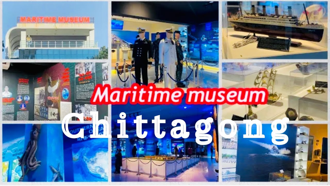 Maritime Museum Chittagong | মেরিটাইম মিউজিয়াম চট্রগ্রাম | Maritime ...