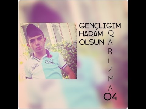 Qarizma 04 - Gençliğim Haram Olsun #Yeni 2016