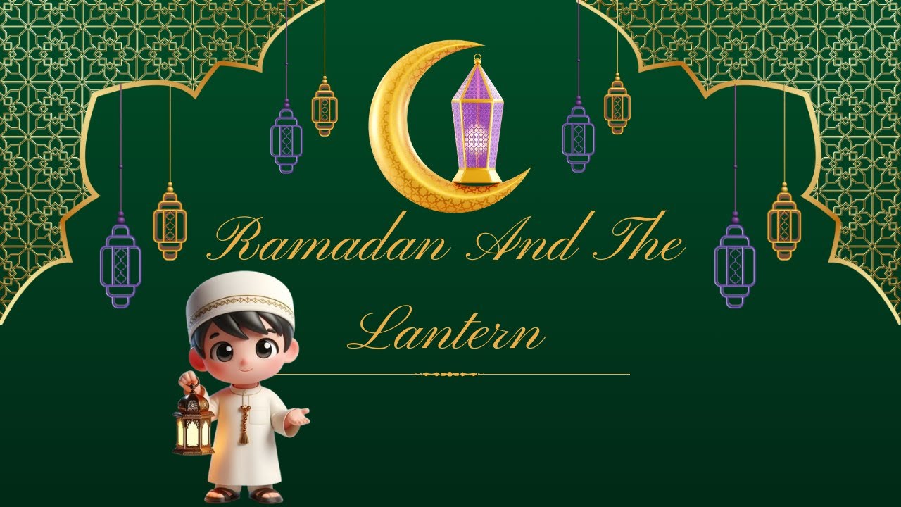 Ramadan story | Ramadam lantern | Islamic story | For kids - YouTube