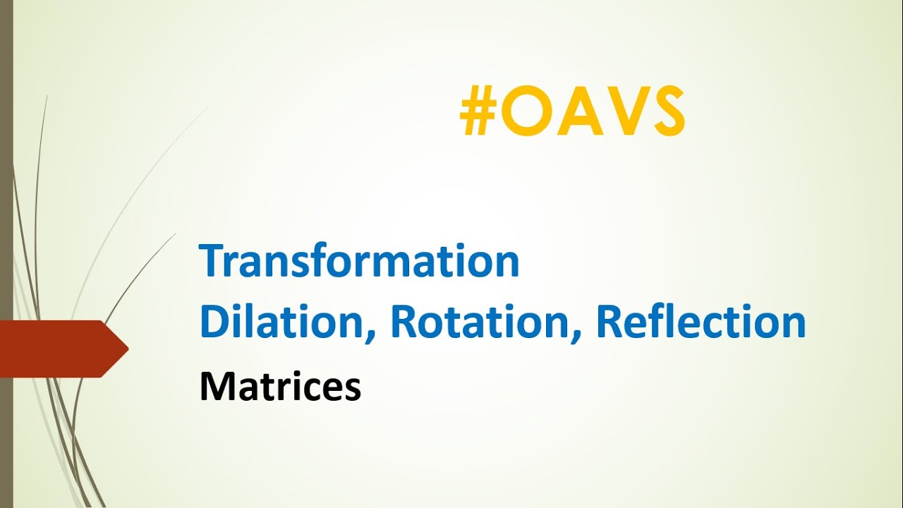 Transformation/Dilation , Rotation , Reflection //MATRICES SERIES-PART ...
