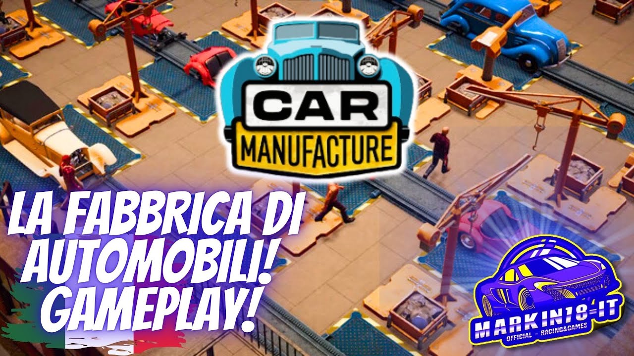 CAR MANUFACTURE GAMEPLAY- COSTRUIAMO LA FABBRICA DI AUTO! MARKIN78.IT ...
