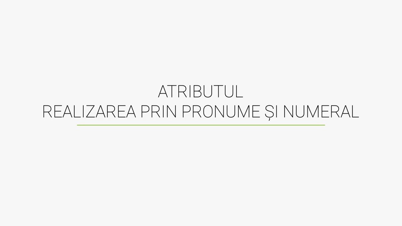 Atributul – realizarea prin pronume și numeral. Limba și literatura ...