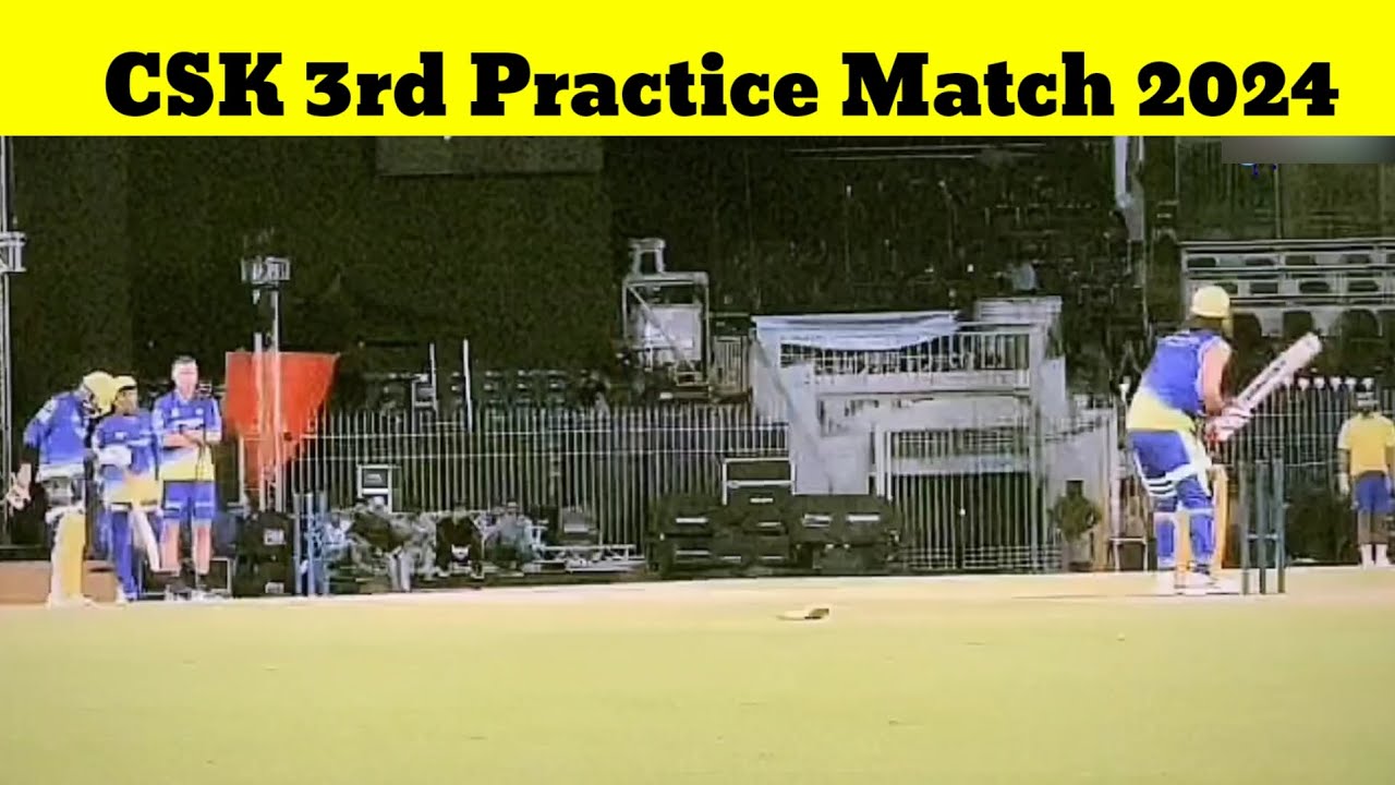 CSK 3rd Practice Match 2024 | Chennai Super Kings Practice Match 2024 ...