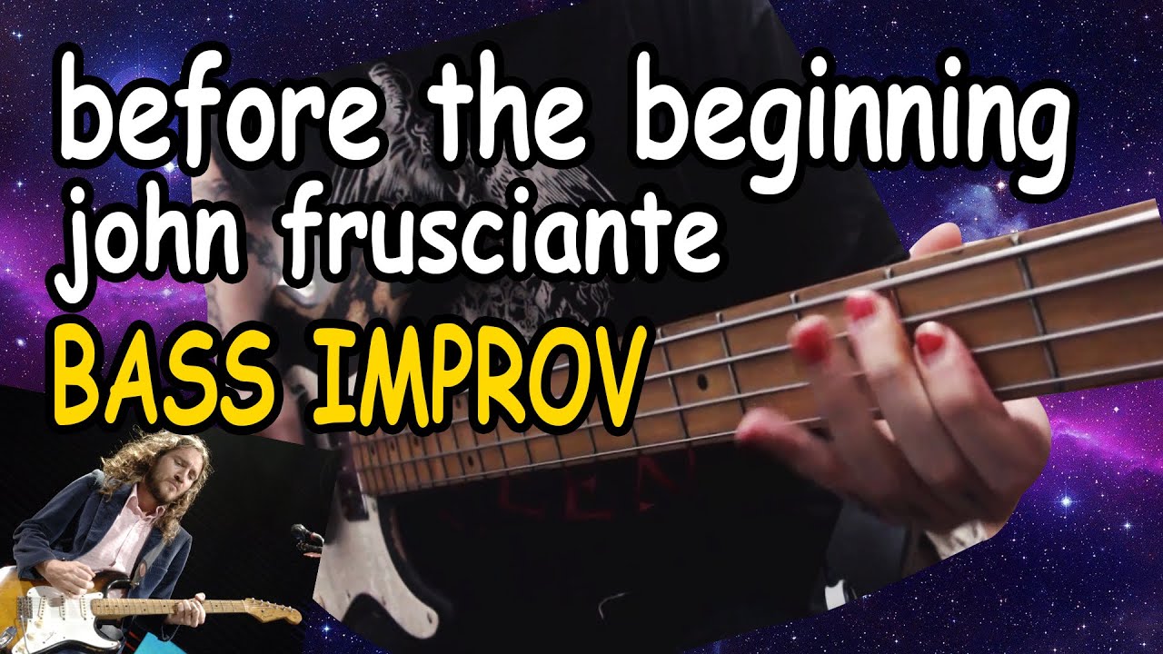 John Frusciante - Before the beginning (BASS IMPROV) - YouTube
