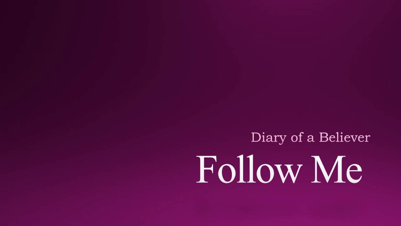 Follow Me is a Spoken Word Poem, from the book Diary of a Believer ...