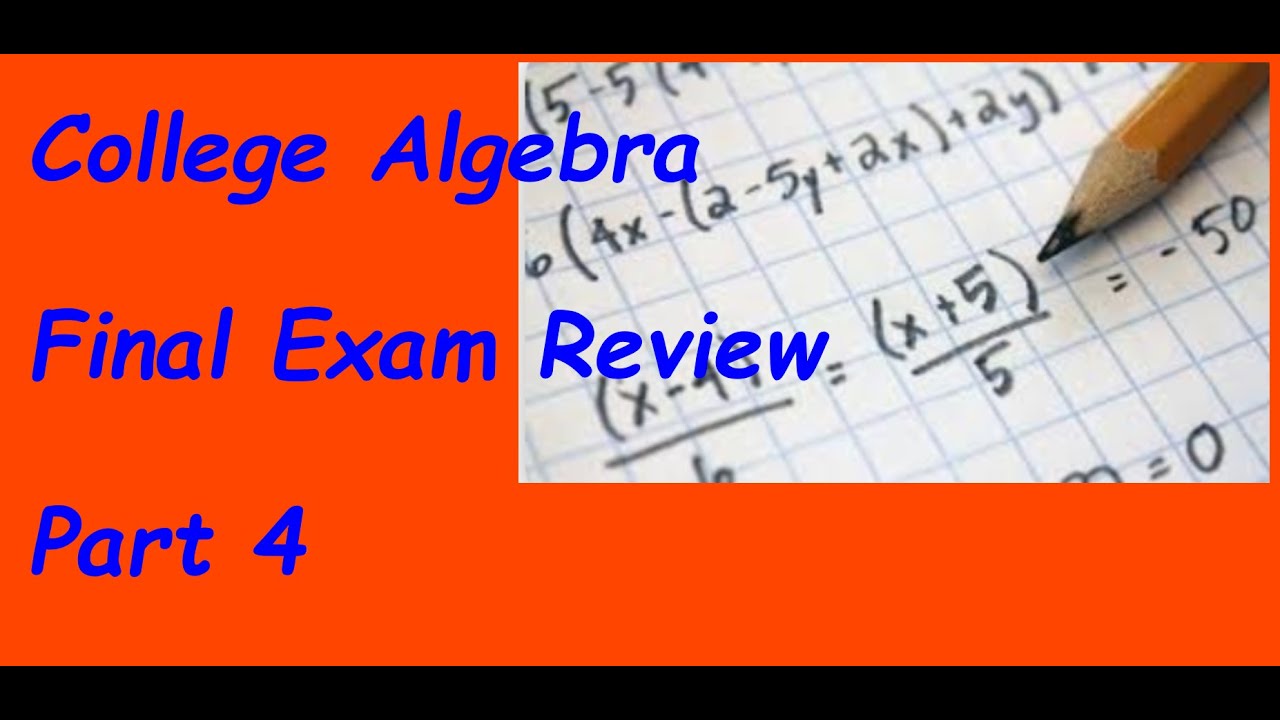 College Algebra - Final Exam Review - Part 4 - YouTube