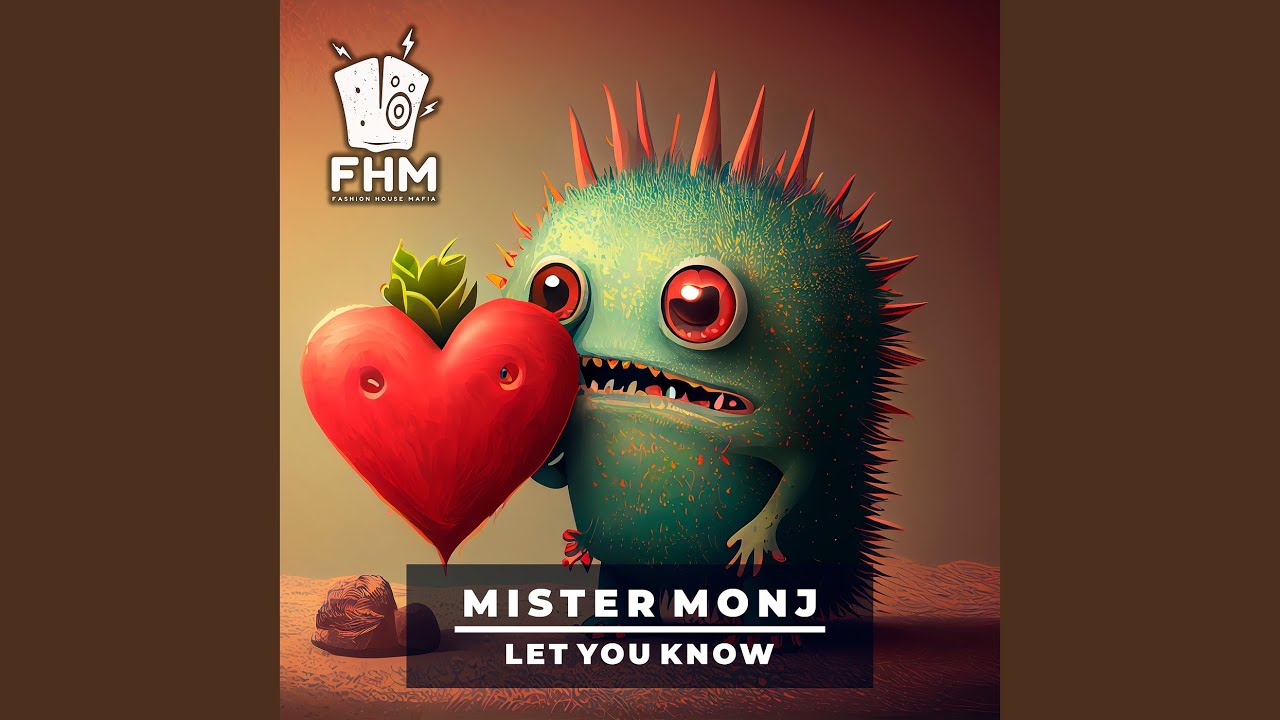 Let You Know (Extended Mix) - Mister Monj: Song Lyrics, Music Videos ...