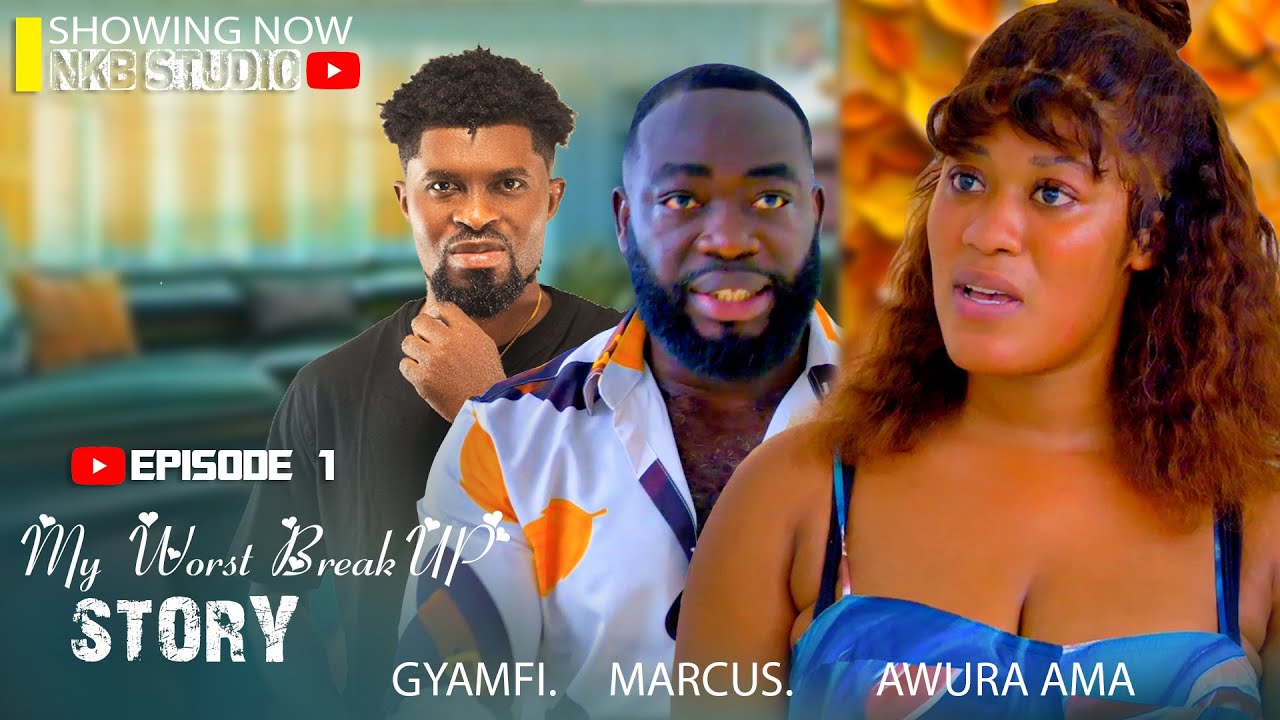 MY WORST BREAKUP💔STORY EP:1 FT AWURA AMA, MARCUS,GYAMFI,#brokenheart # ...