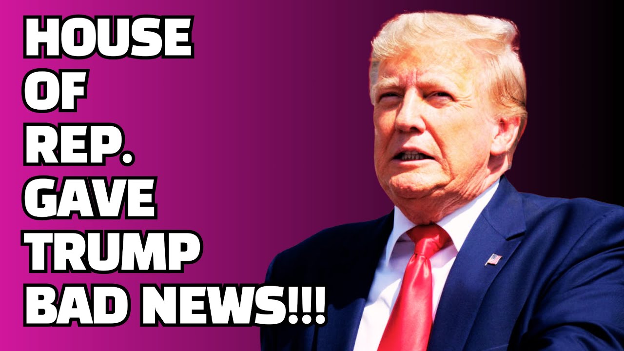 House of Representatives gave Trump BAD NEWS! - YouTube