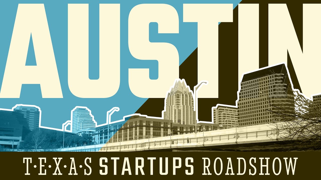 Texas Startups Roadshow - Austin - YouTube