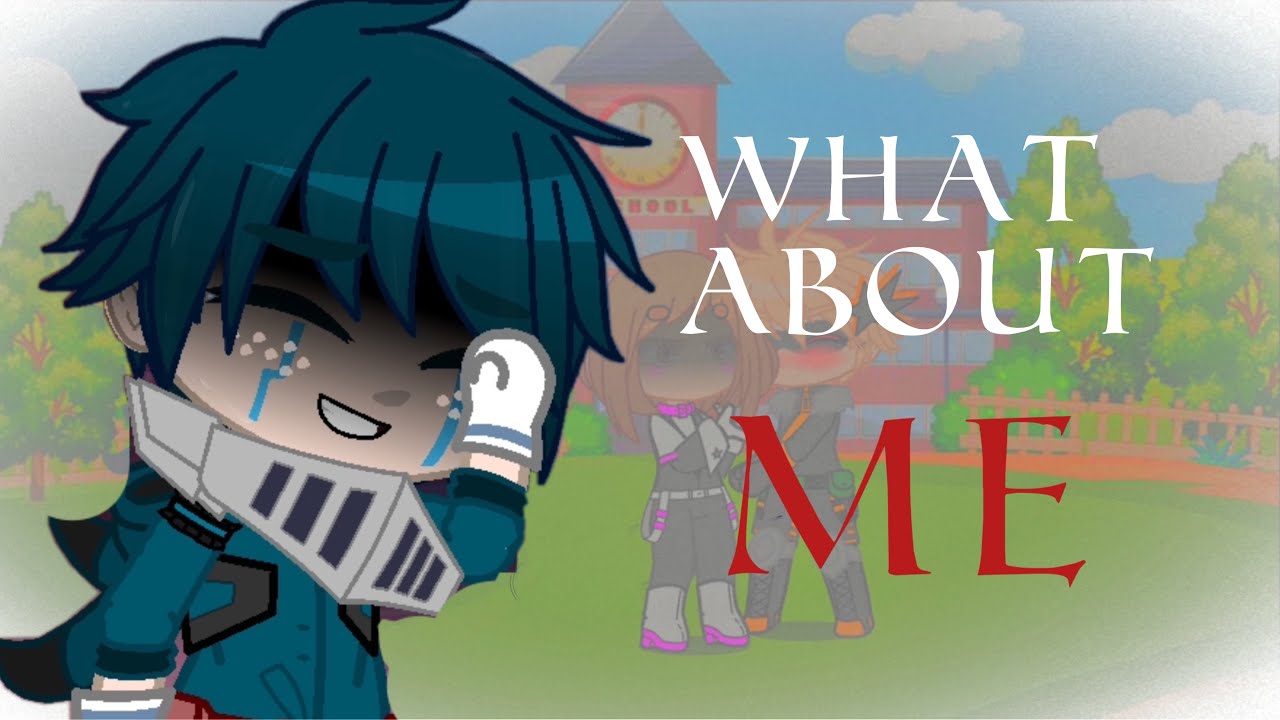 What About Me... | Meme | MHA | Izuocha Angst | Kacchako? | inspired ...