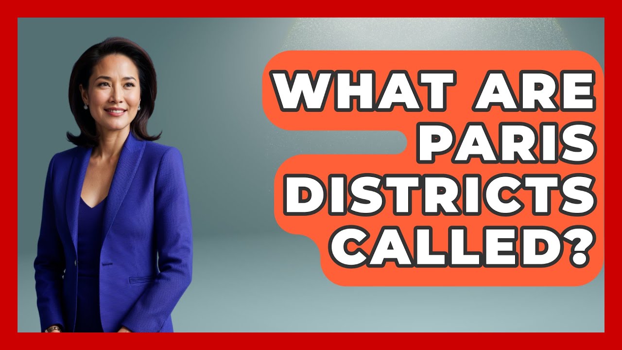 What Are Paris Districts Called? - Western Europe Explorer - YouTube