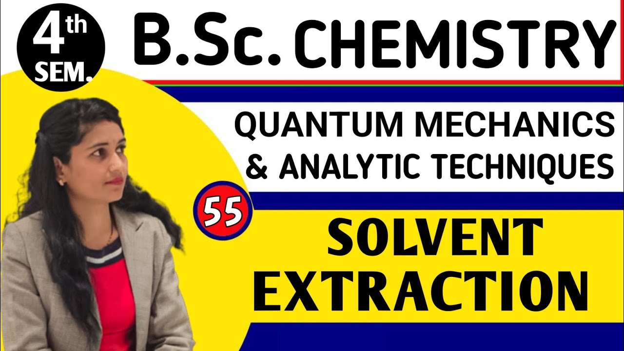 |L55| SOLVENT EXTRACTION | SOLVENT SEPARATION |QUANTUM MECHANICS ...