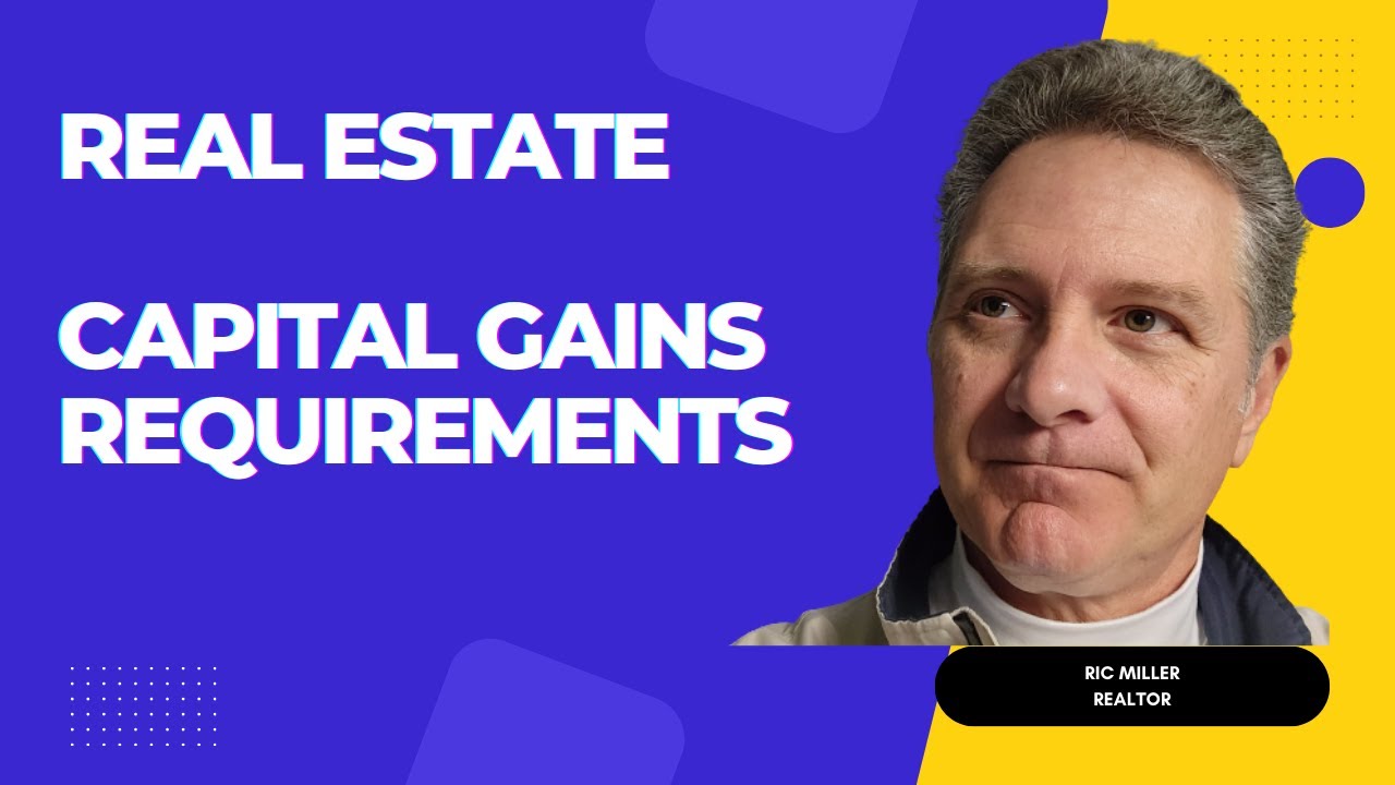 Real Estate Capital Gains Requirements - YouTube