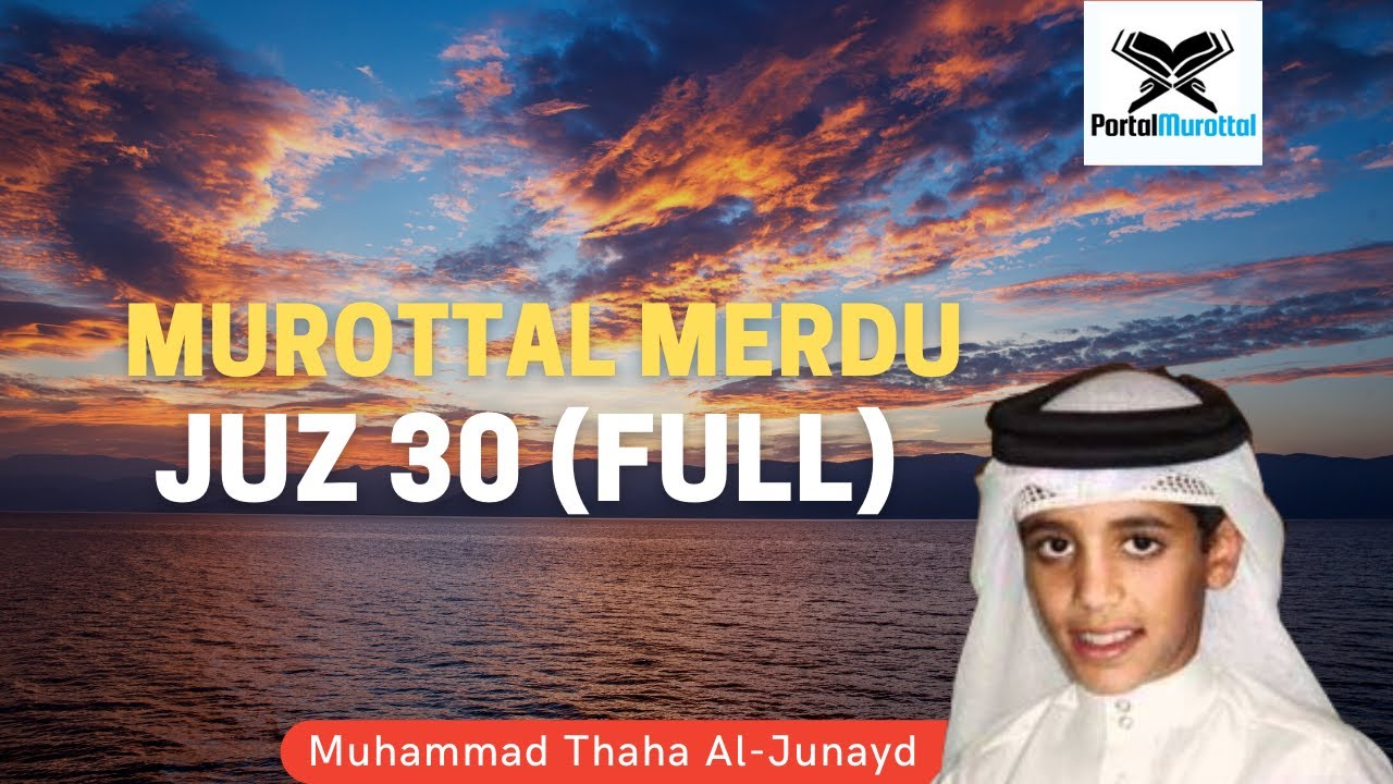 Muhammad Thaha Al-Junayd - Murottal Merdu Juz 30 Full - YouTube