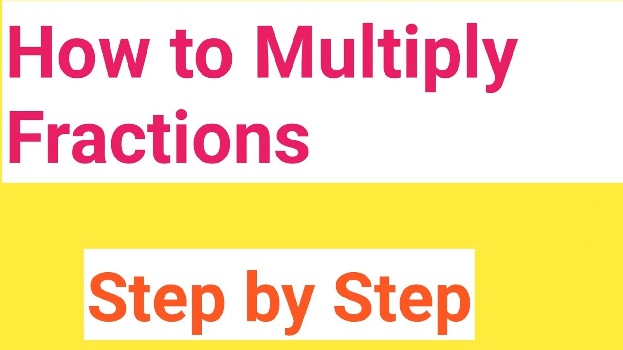 How to Multiply Fractions||Multiplying Fractions step by step - YouTube