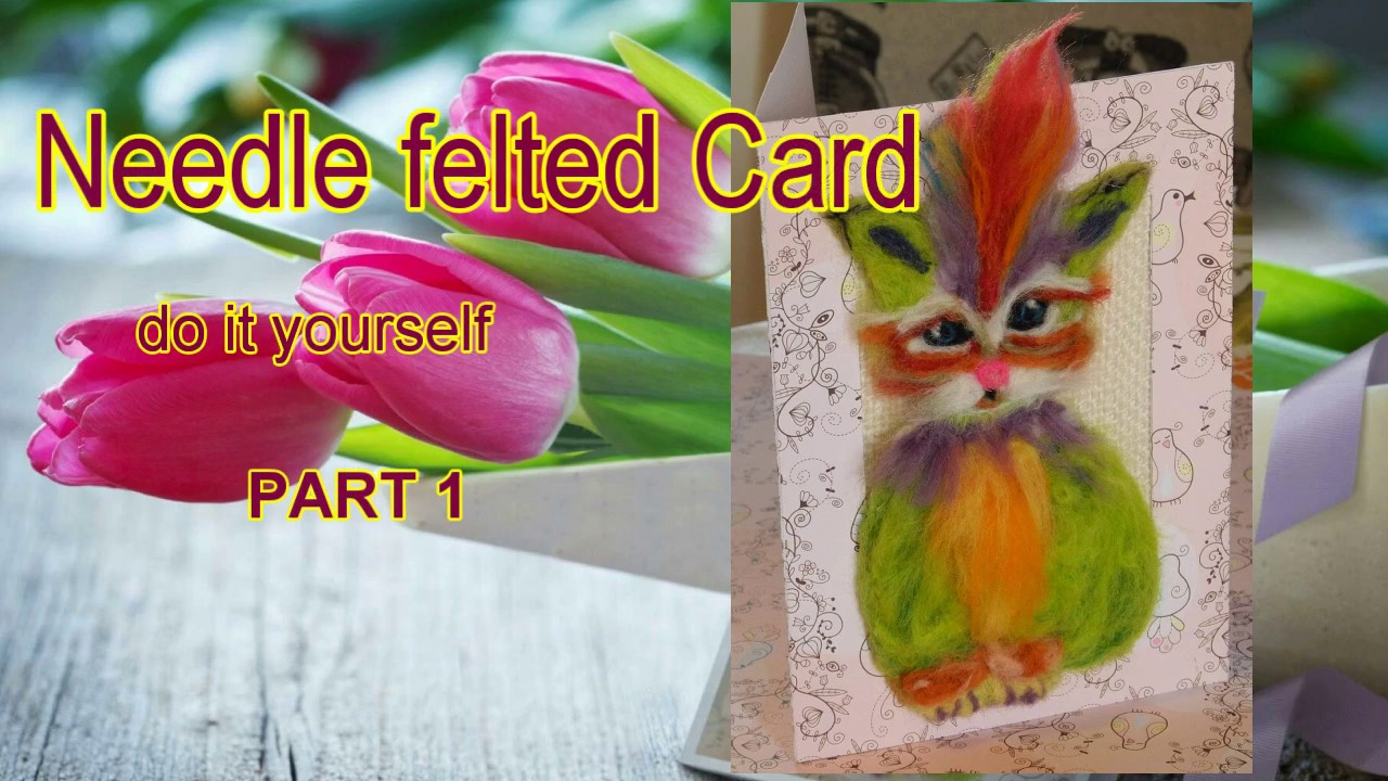 How to make needle felted card. Tutorial. Part 1 - YouTube
