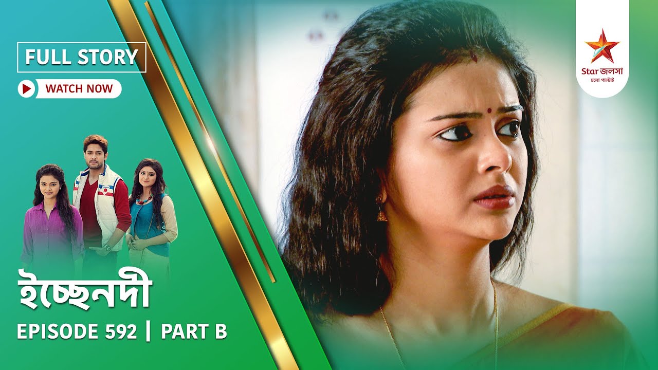 Full Story | Ichche Nodee | Episode 592 | Part B - YouTube