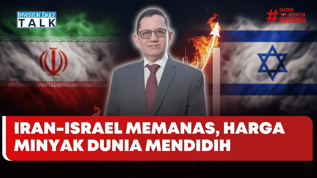 🔴 LIVE | Iran-Israel Memanas, Harga Minyak Dunia Mendidih - Investor ...