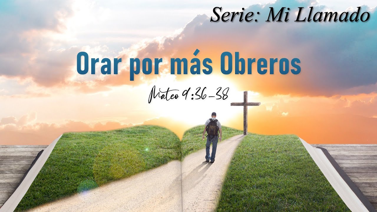 5/7/23 Domingo | Orar por más Obreros | Iglesia Bautista Roble Blanco ...