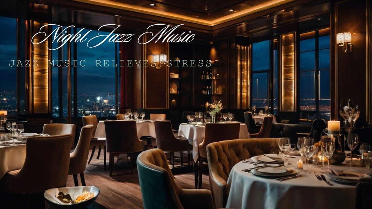 Dinner in a luxury restaurant Soothing Piano Jazz Music for Sleep ...