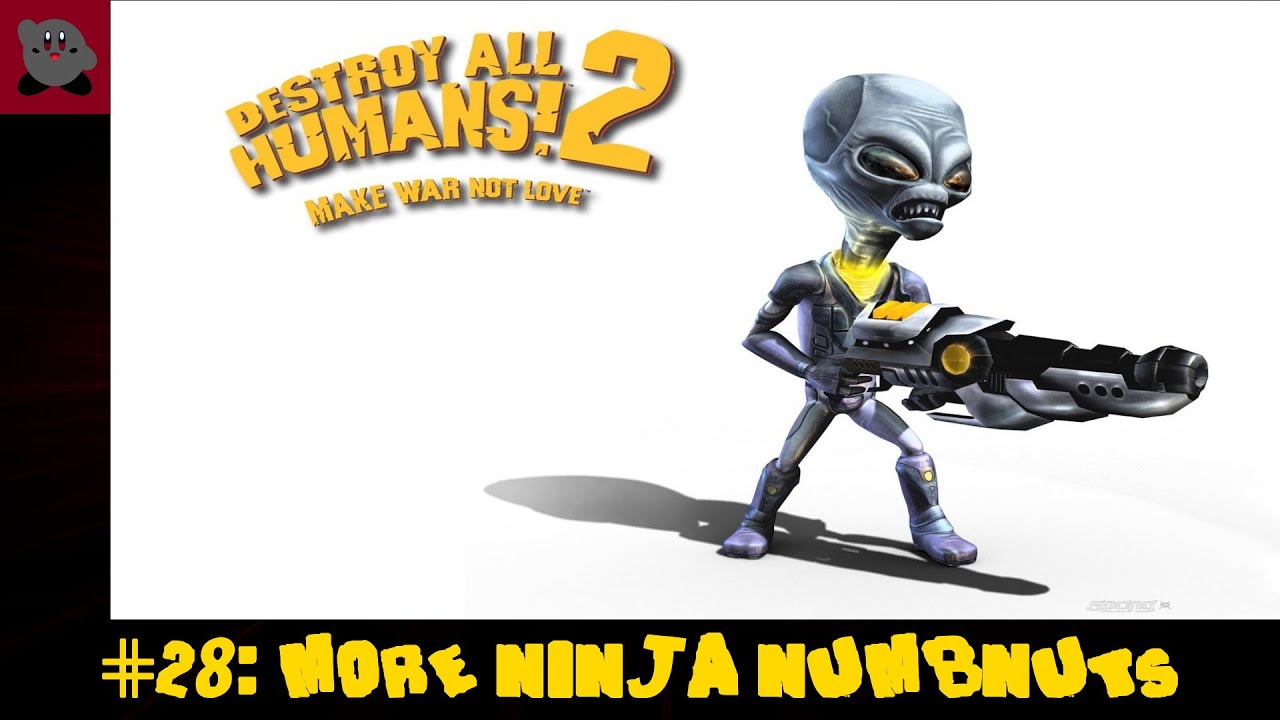 Destroy All Humans! 2 #28: More Ninja Numbnuts - YouTube