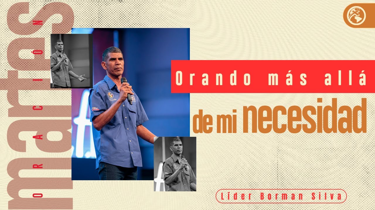 Orando más allá de mi necesidad - Líder Borman Silva - YouTube
