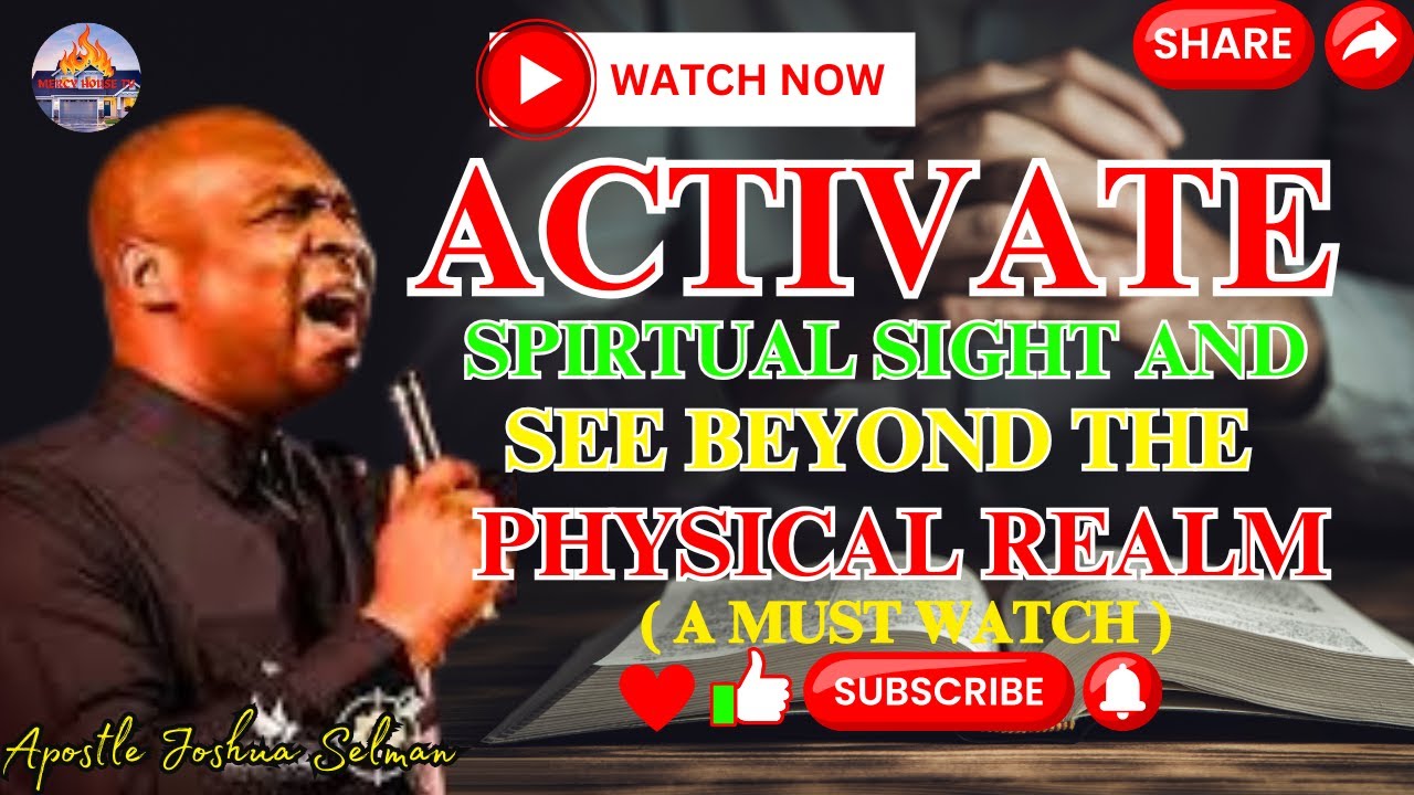 HOW TO ACTIVATE SPIRITUAL SIGHT AND SEE BEYOND THE PHYSICAL REALM — APOSTLE JOSHUA SELMAN - YouTube