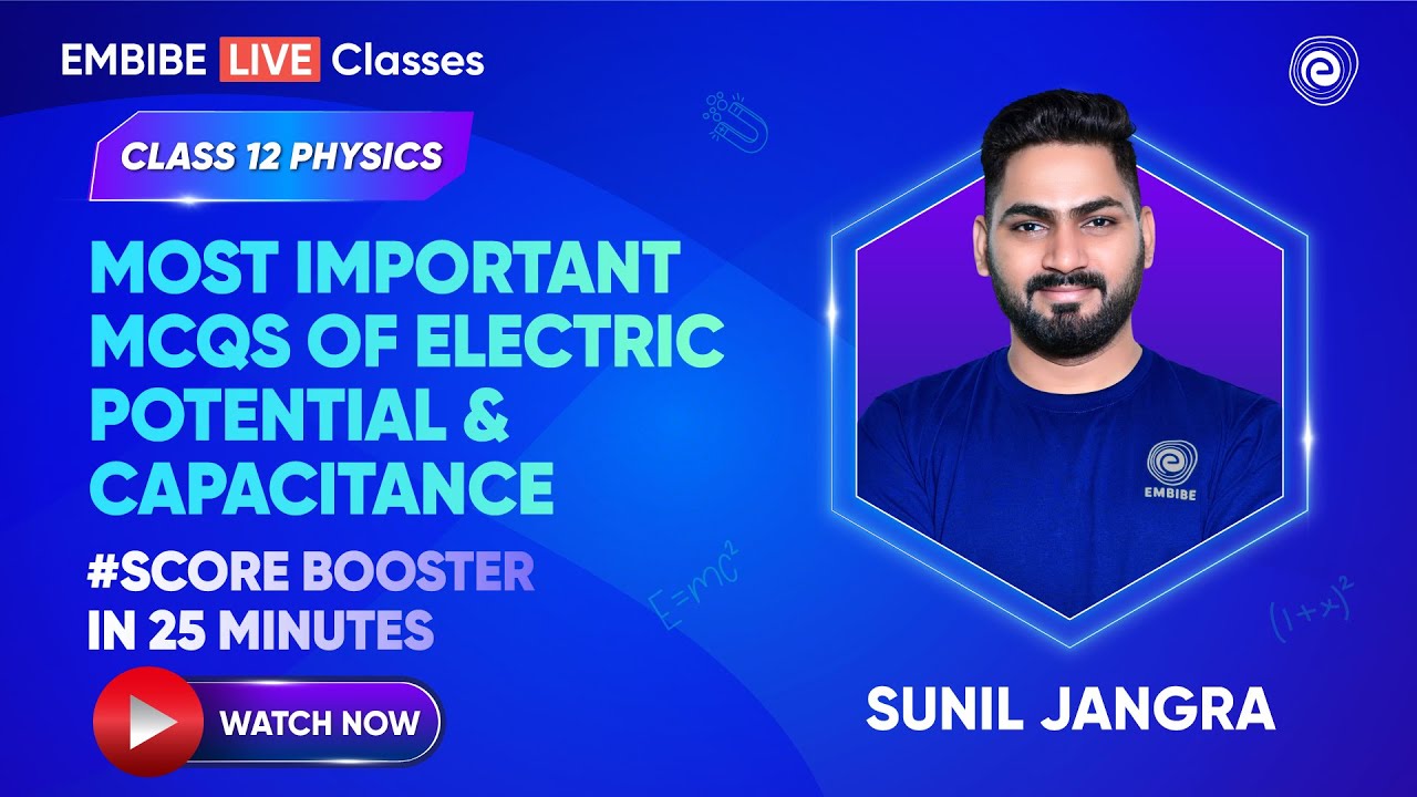 Most important MCQs of Electric Potential & Capacitance | SCORE BOOSTER in 25 min | Class 12 ...