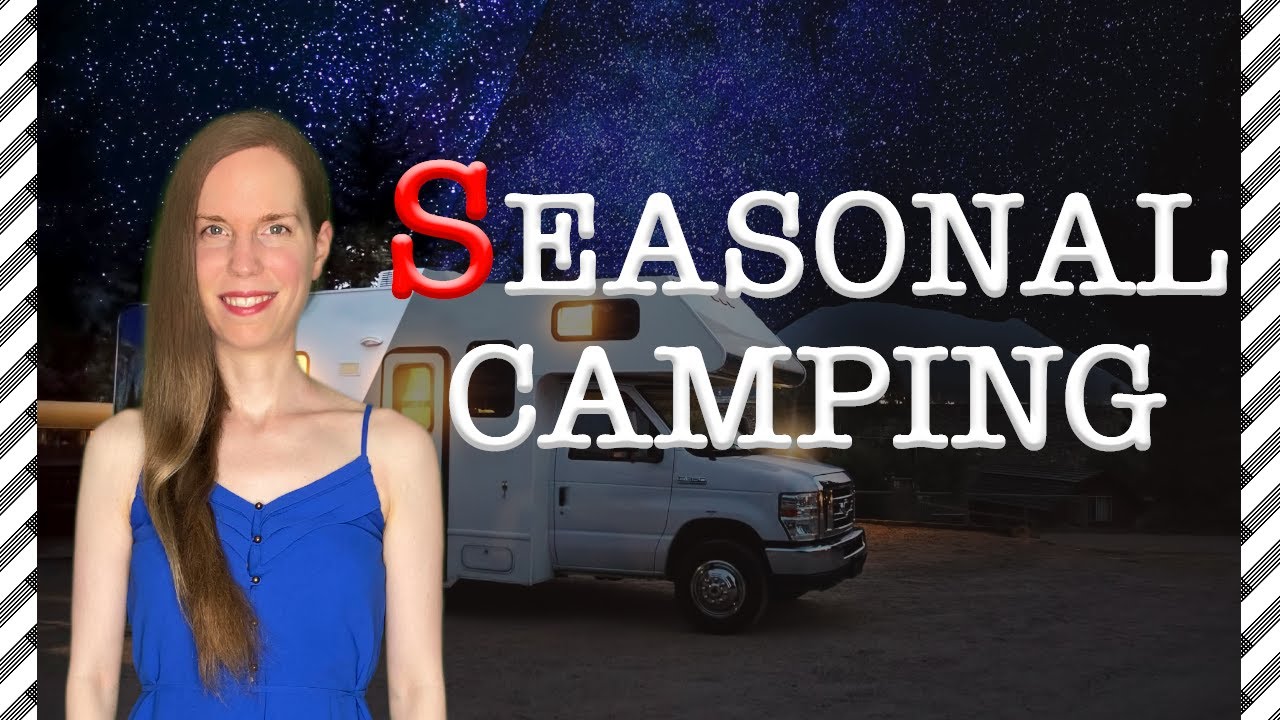 SEASONAL Camping: 5 Things To Consider - YouTube