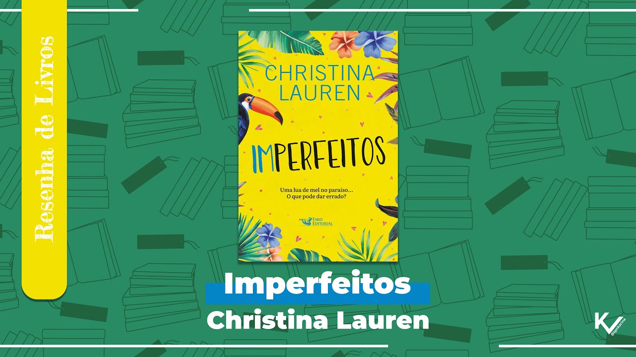 Resenha de Livros: Imperfeitos (Christina Lauren) - YouTube